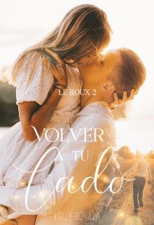 "Volver a tu Lado (le Roux 2)" de Kelly Bonilla descargar gratis libro ...